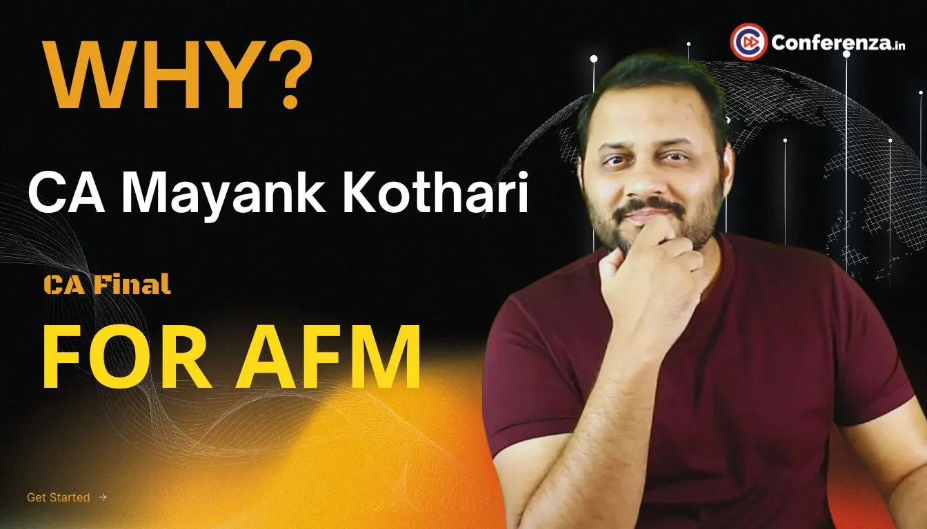 Why CA Mayank Kothari for CA Final AFM? - Conferenza